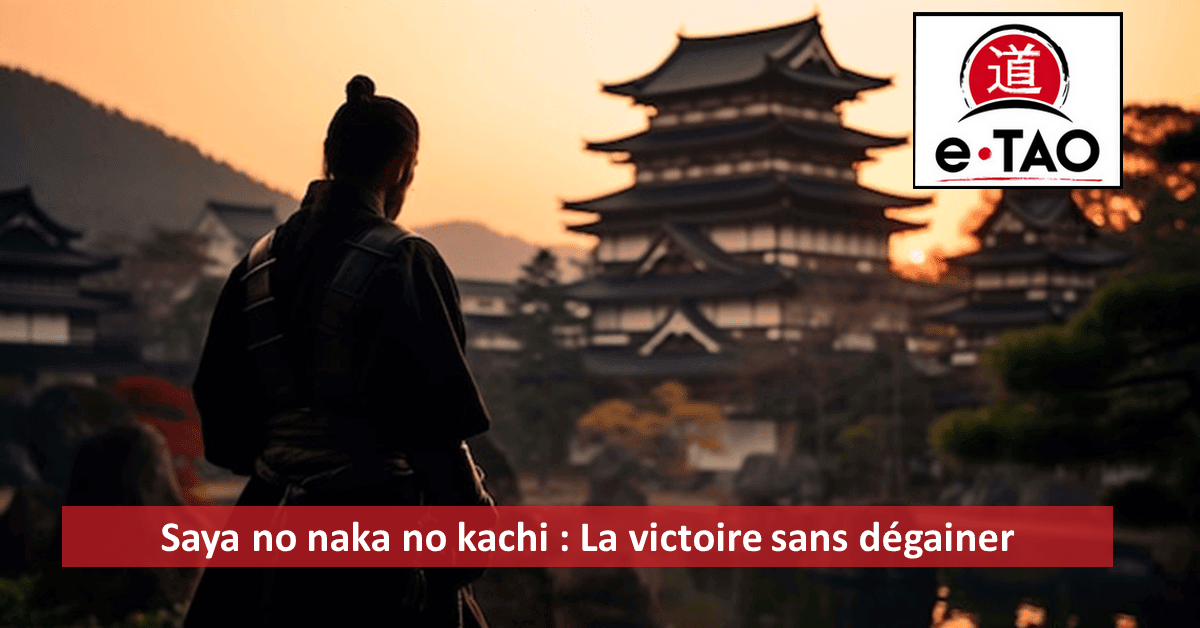 Saya no naka no kachi : La victoire sans dégainer – e-tao.ca